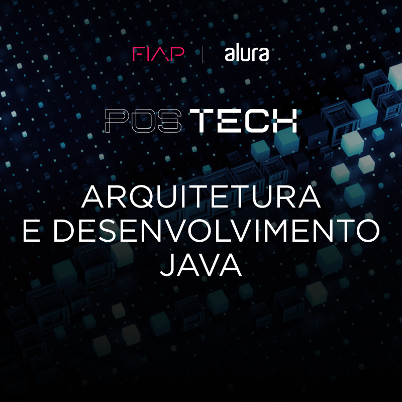 Pós Tech em Arquitetura e Desenvolvimento Java - FIAP+Alura