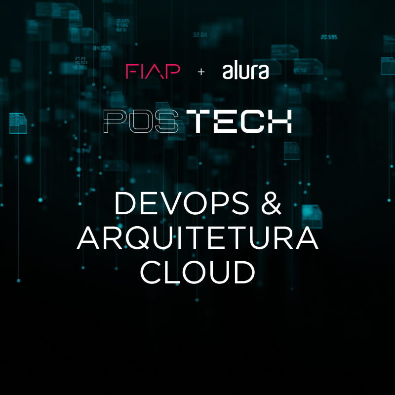 Pós Tech em DevOps e Arquitetura Cloud - FIAP+Alura