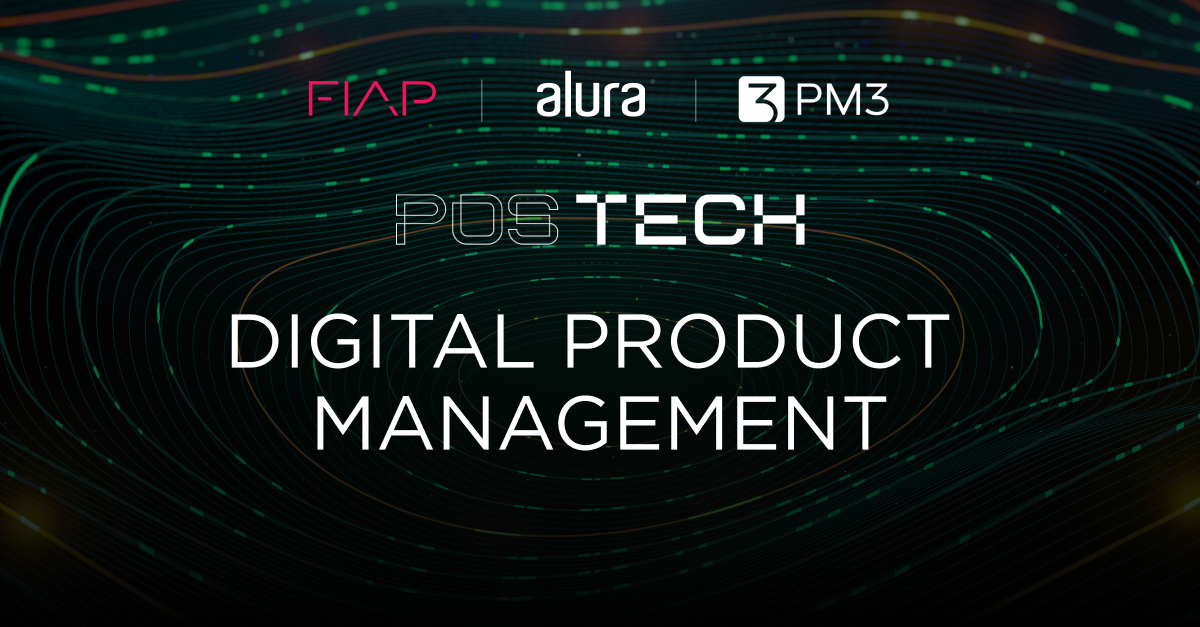 Pós Tech em Digital Product Management - FIAP+Alura+PM3